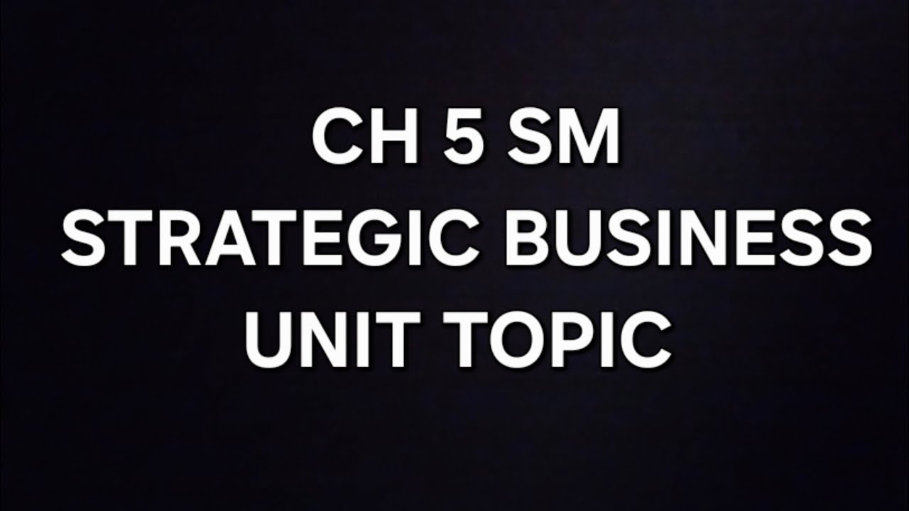 CHAPTER 5 | SM | PART 5 | STRATEGIC BUSINESS UNITS SBU'S | CA INTER ...