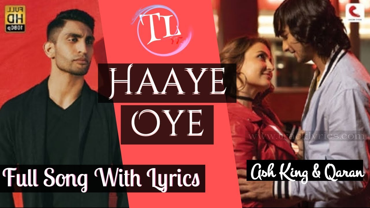 Haaye Oye Lyrics Elli AvrRam Shantanu By Singer Qaran Ash King 2019 ...