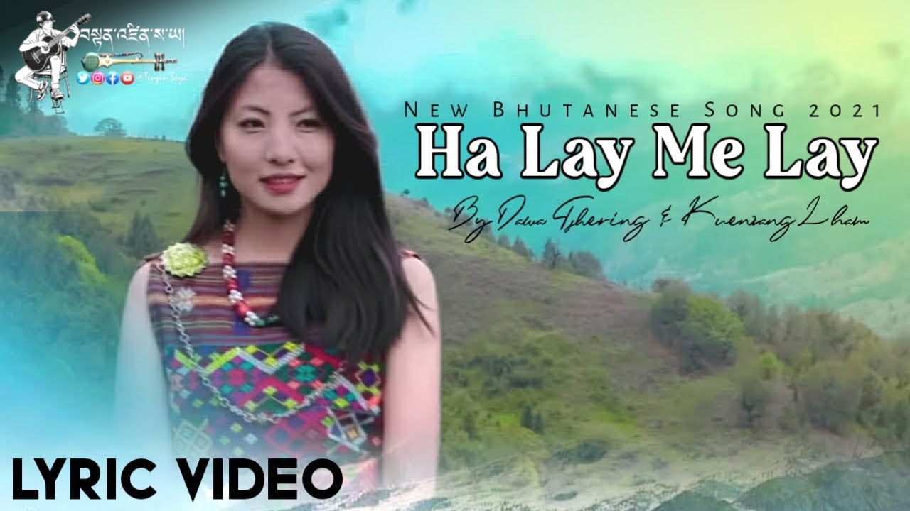 Ha Lay Me Lay | New Bhutanese Song | By Dawa Tshering & Kuenzang Lham ...