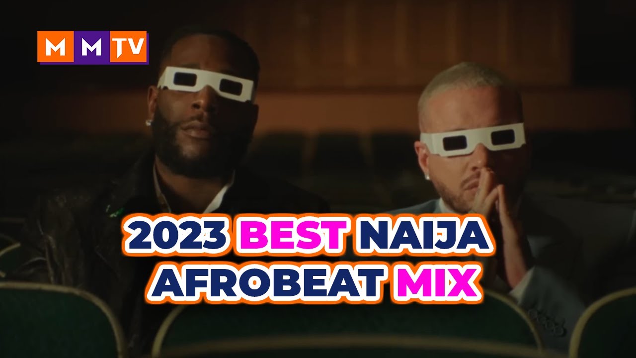 2023 BEST NAIJA AFROBEAT MIX FT BURNA BOY, CKAY, OXLADE, RUGER, OMAH ...