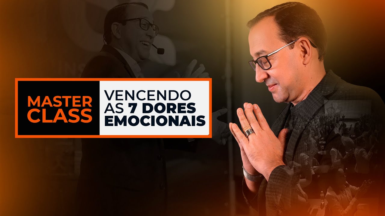 MASTERCLASS: "Vencendo as 7 dores emocionais" - Parte 1 - YouTube