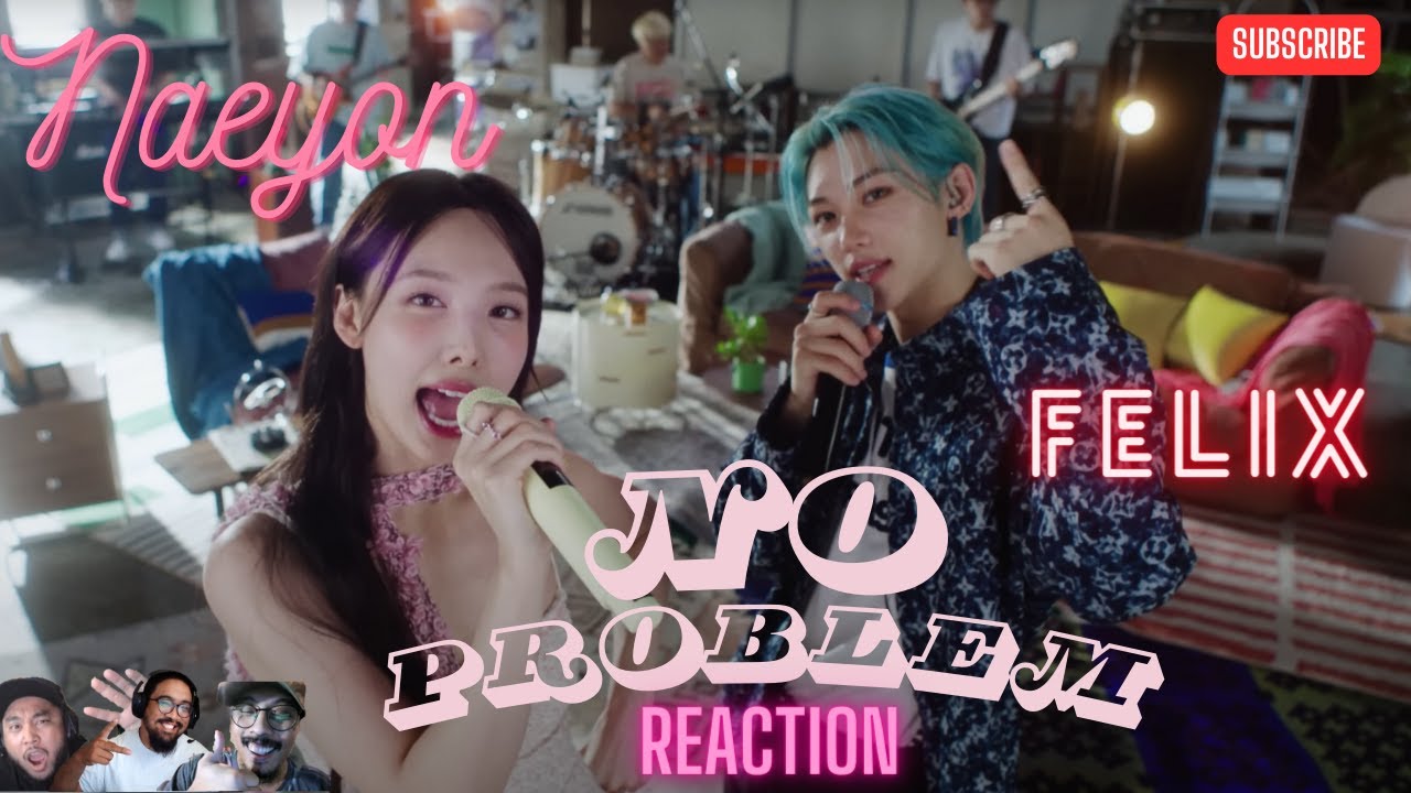 NAEYON ft. Felix - No Problem - REACTION - great performance! - YouTube