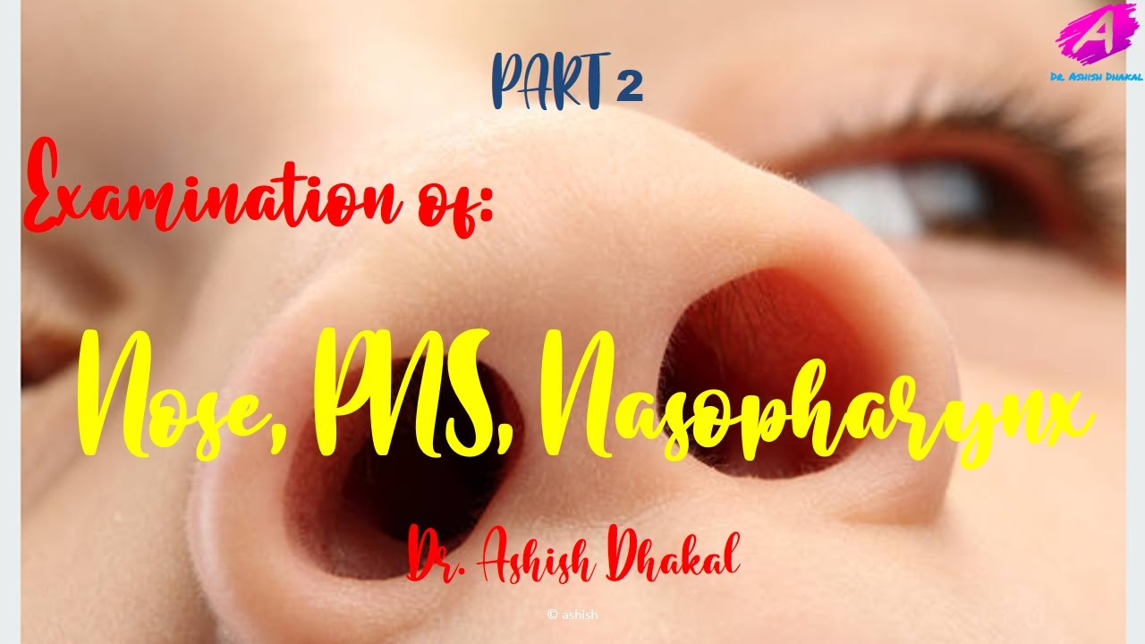 Examination of Nose, PNS, Naspharynx || How to examine NOSE case - PART ...