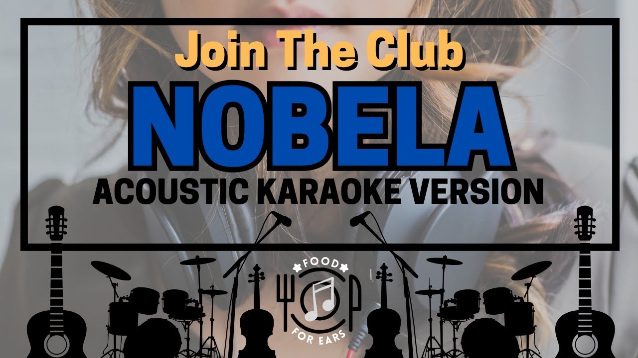 Nobela Acoustic Karaoke Join The Club Youtube