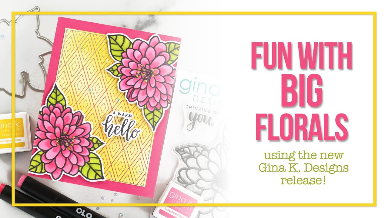 Fun With Big Florals Using the New Gina K. Designs Release! - YouTube