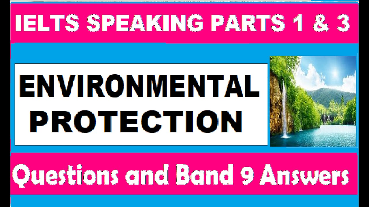 IELTS SPEAKING PART 1 & 3 : ENVIRONMENTAL PROTECTION ( Questions and ...