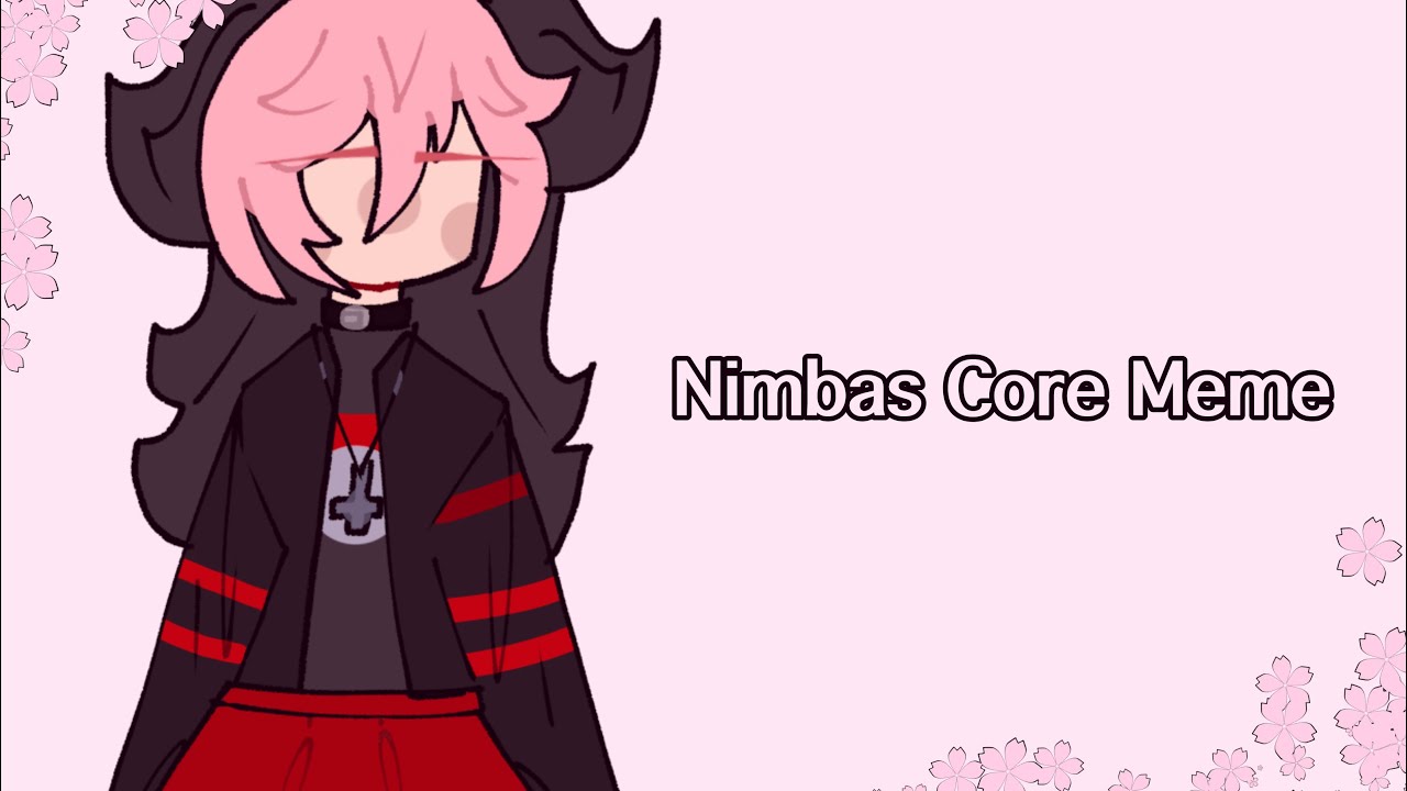 [ Nimbas Core Meme ] [ A gift for @realLea13 ] - YouTube