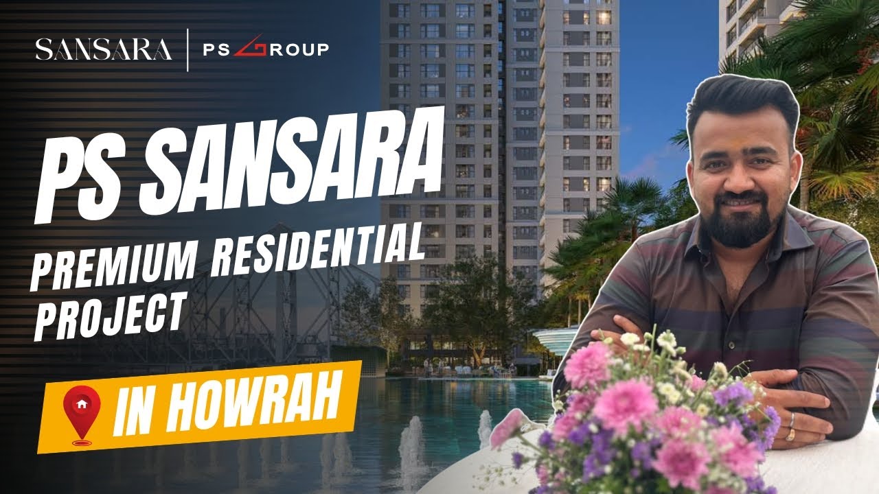 PS Sansara – Luxury Apartments in Howrah, Kolkata | 3, 4, 5 BHK Flats ...