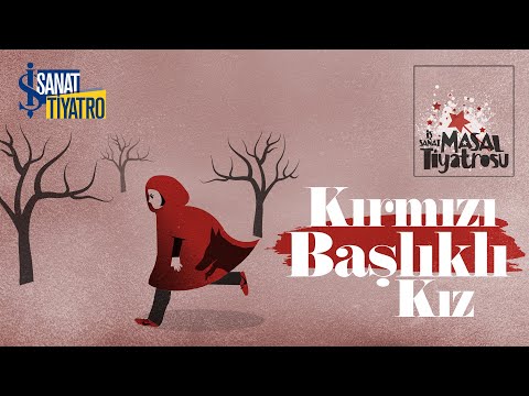 Kırmızı Başlıklı Kız I İş Sanat Masal Tiyatrosu