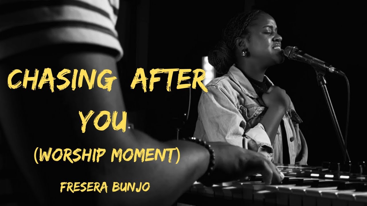 Chasing After You | Worship Moment - Fresera Bunjo - YouTube