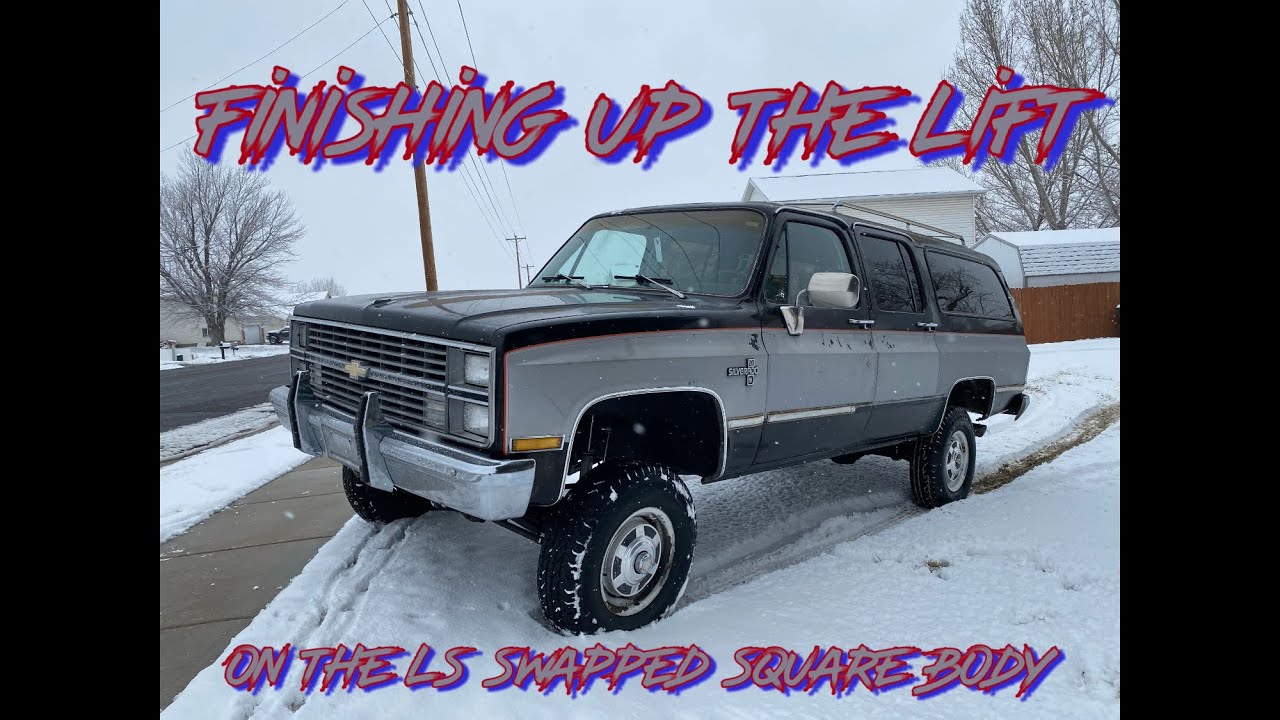 finishing up the lift kit and test drive LS swapped square body ...