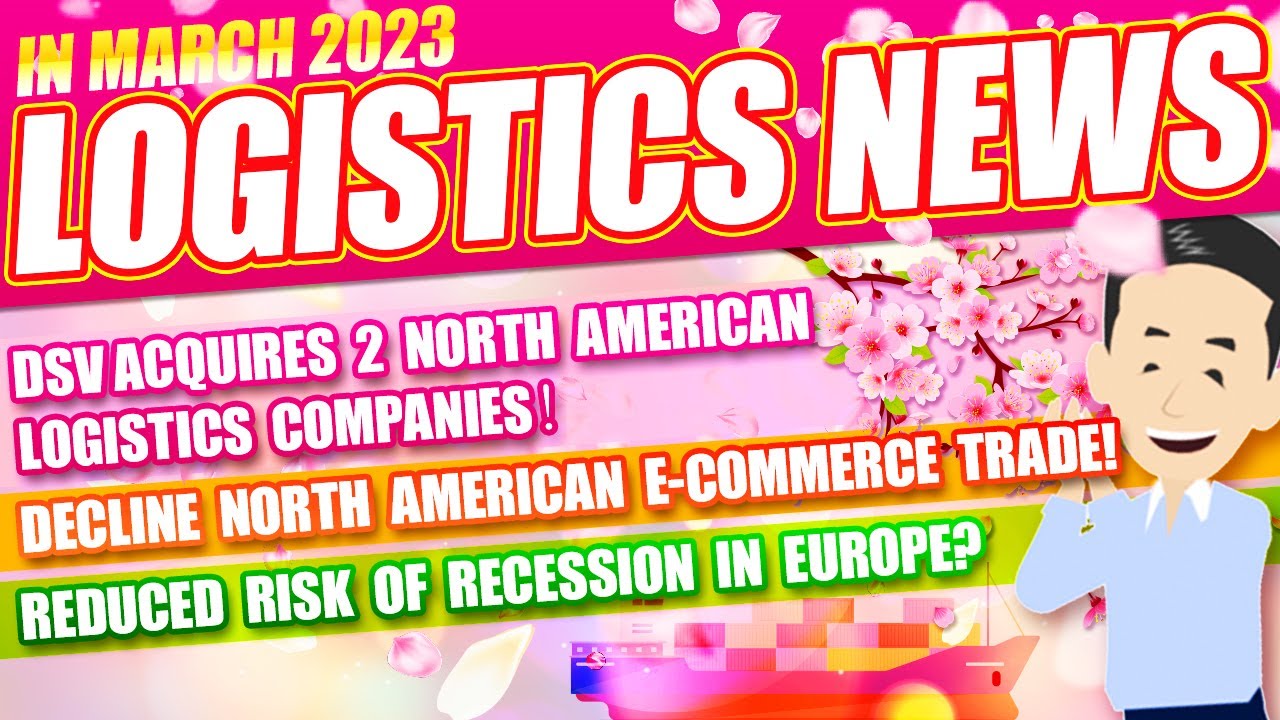 Logistice News in March 2023. North American News and Economic Recovery ...