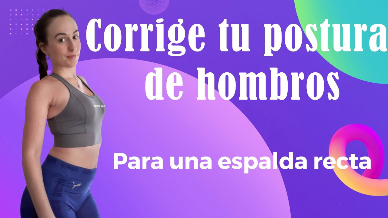 CORRIGE TU POSTURA DE HOMBROS! Para una espalda recta! - YouTube