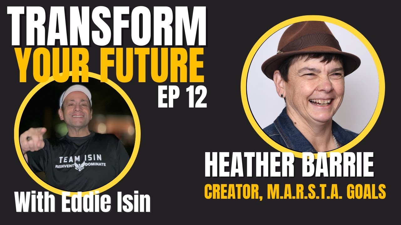Goal-Setting Gone Wrong: Why You Miss the Mark w/Heather Barrie [] Transform Your Future Ep 12 ...