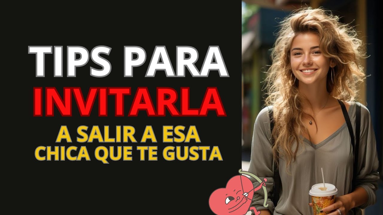 🌟 Atrévete a Invitar a Esa Persona Especial Pasos Efectivos para una ...
