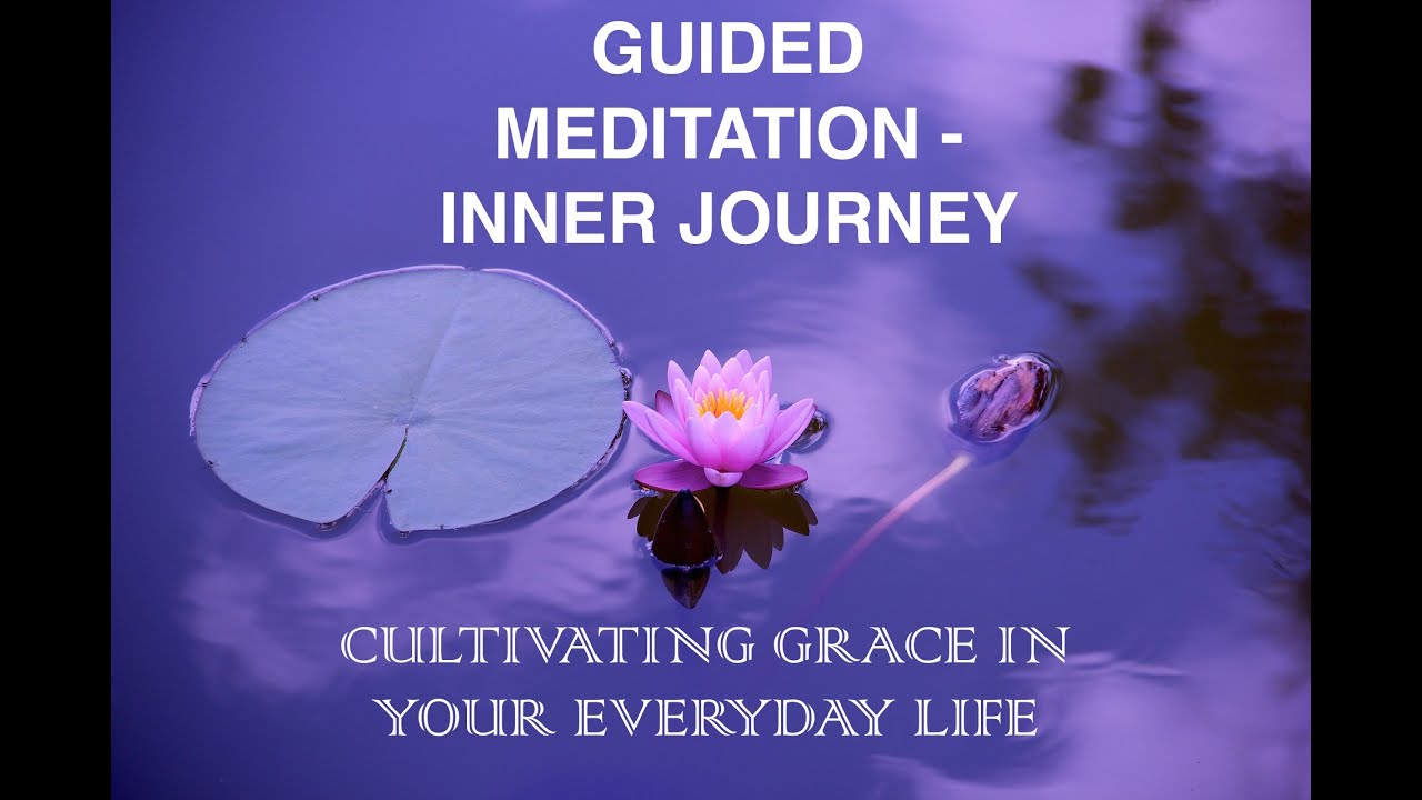 Guided Meditation on Cultivating GRACE in your Everyday Life - YouTube