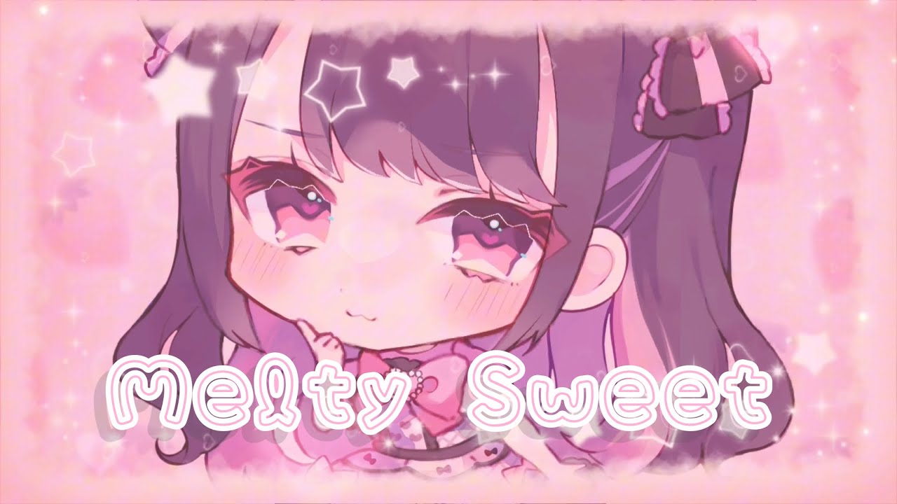 Melty Sweet - YouTube