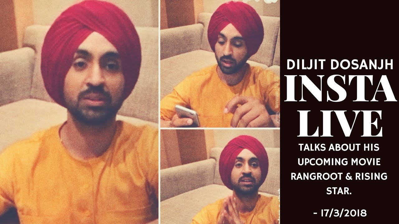 Diljit Dosanjh Instagram Live before rising star - 17/3/2018 - YouTube