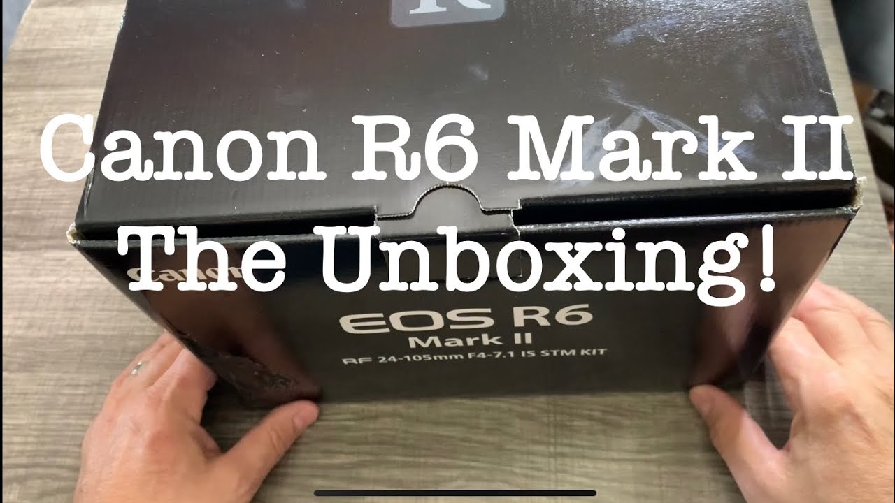 Canon R6 Mark II (The Unboxing!) - YouTube