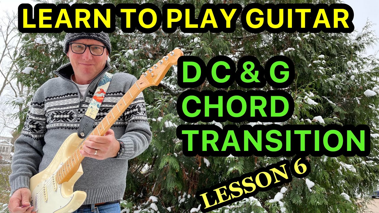 LESSON 6 - DCG Chords Transitioning - LEARN TO PLAY GUITAR TODAY W ...