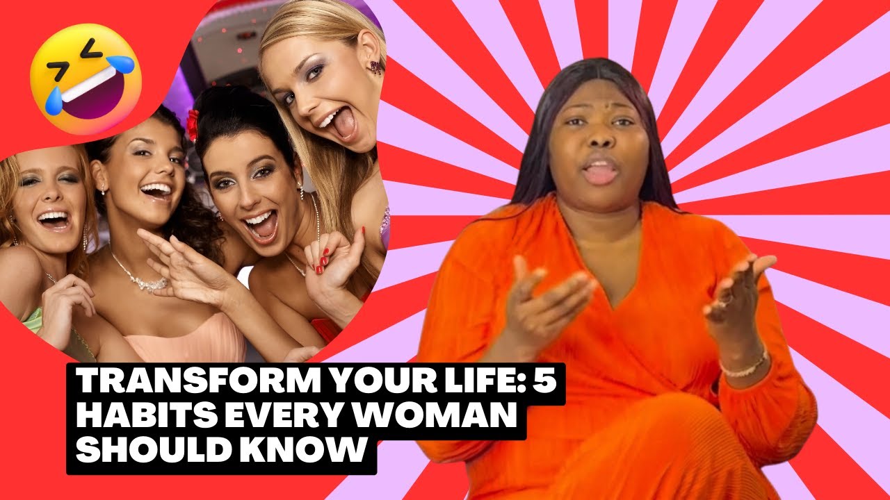 Transform Your Life: 5 Habits Every Woman Should Know - YouTube