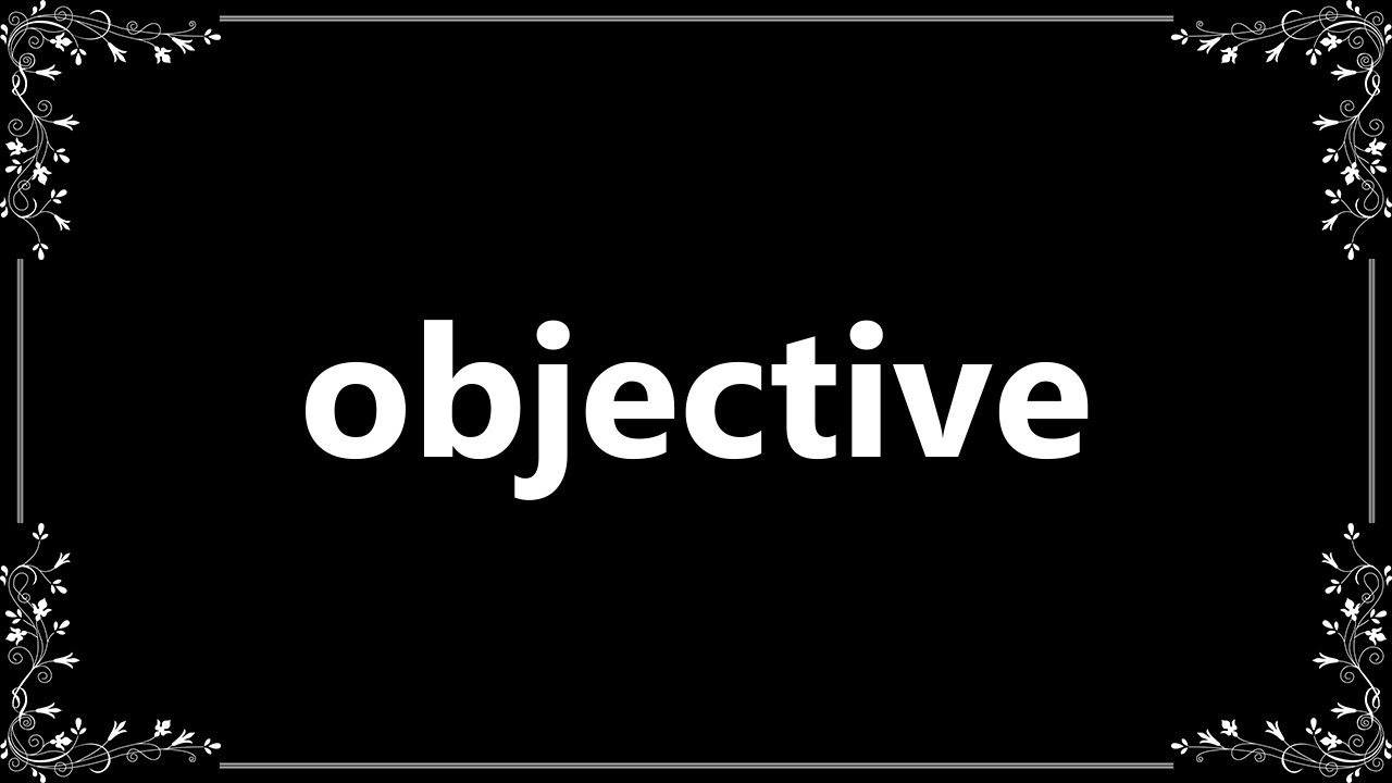 Objective Meaning And How To Pronounce YouTube objective-meaning-and-how-to-pronounce-youtube