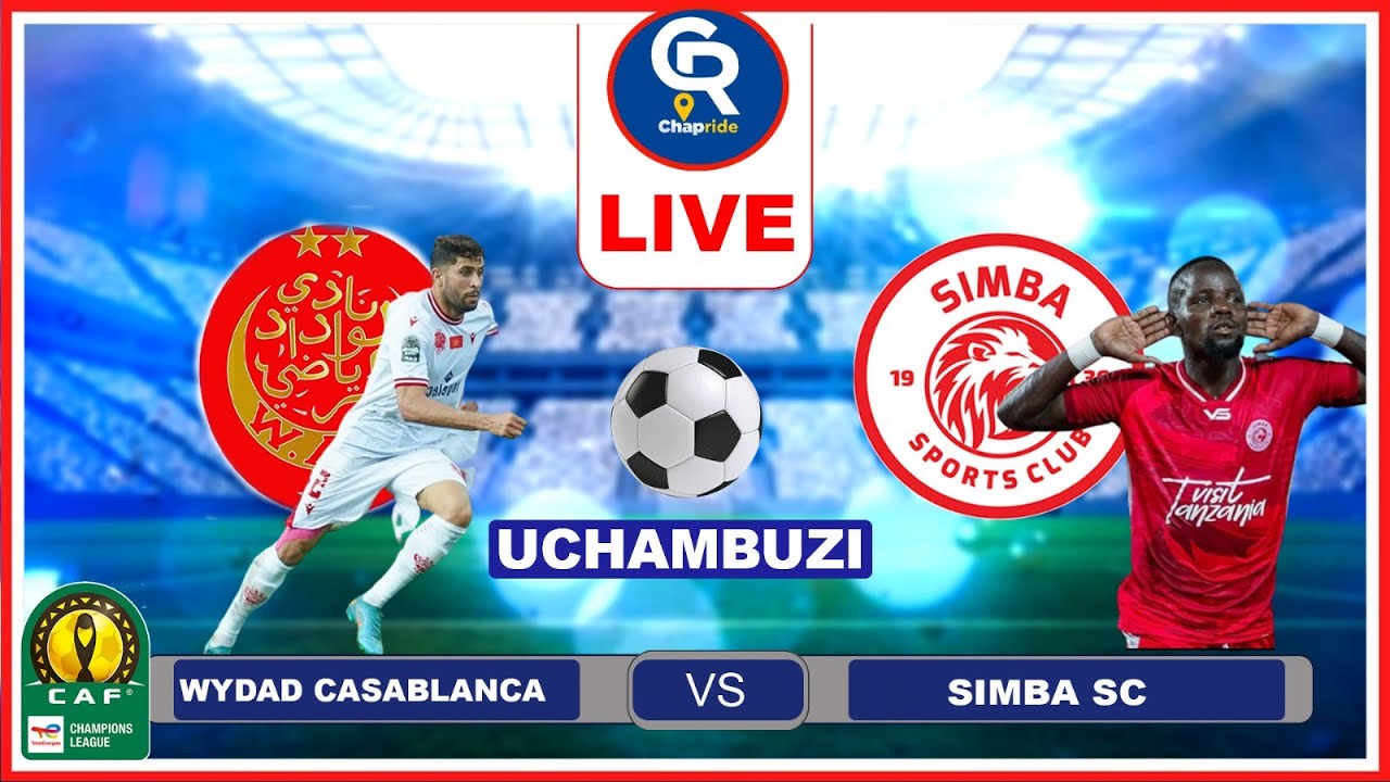 🔴#Live: WYDAD CASABLANCA vs SIMBA SC, JE, MNYAMA ATATOBOA KWENDA NUSU ...