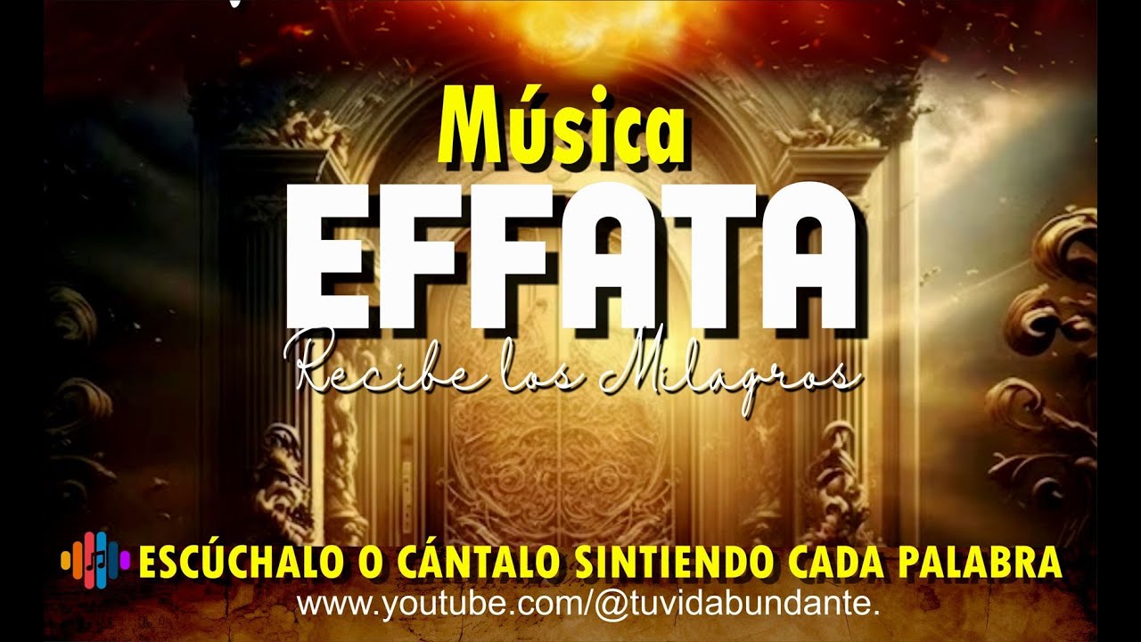💖EFFATA EFFATA EFFATA MÚSICA para Sanar tu Alma🔗 - YouTube