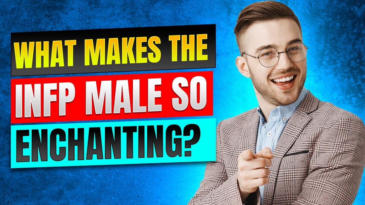 What Makes the INFP Male So Enchanting? - YouTube
