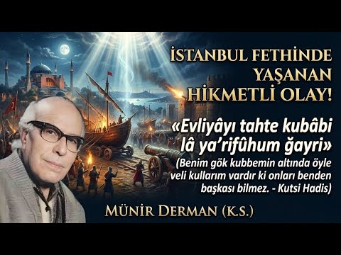 İstanbul Fethinde Yaşanan Hikmetli Olay! (Münir Derman (k.s.))