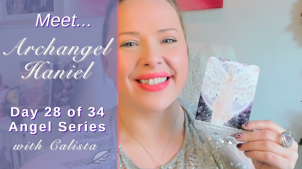 Day 28 Meet Archangel Haniel 34-Day Angel Series with Calista - YouTube