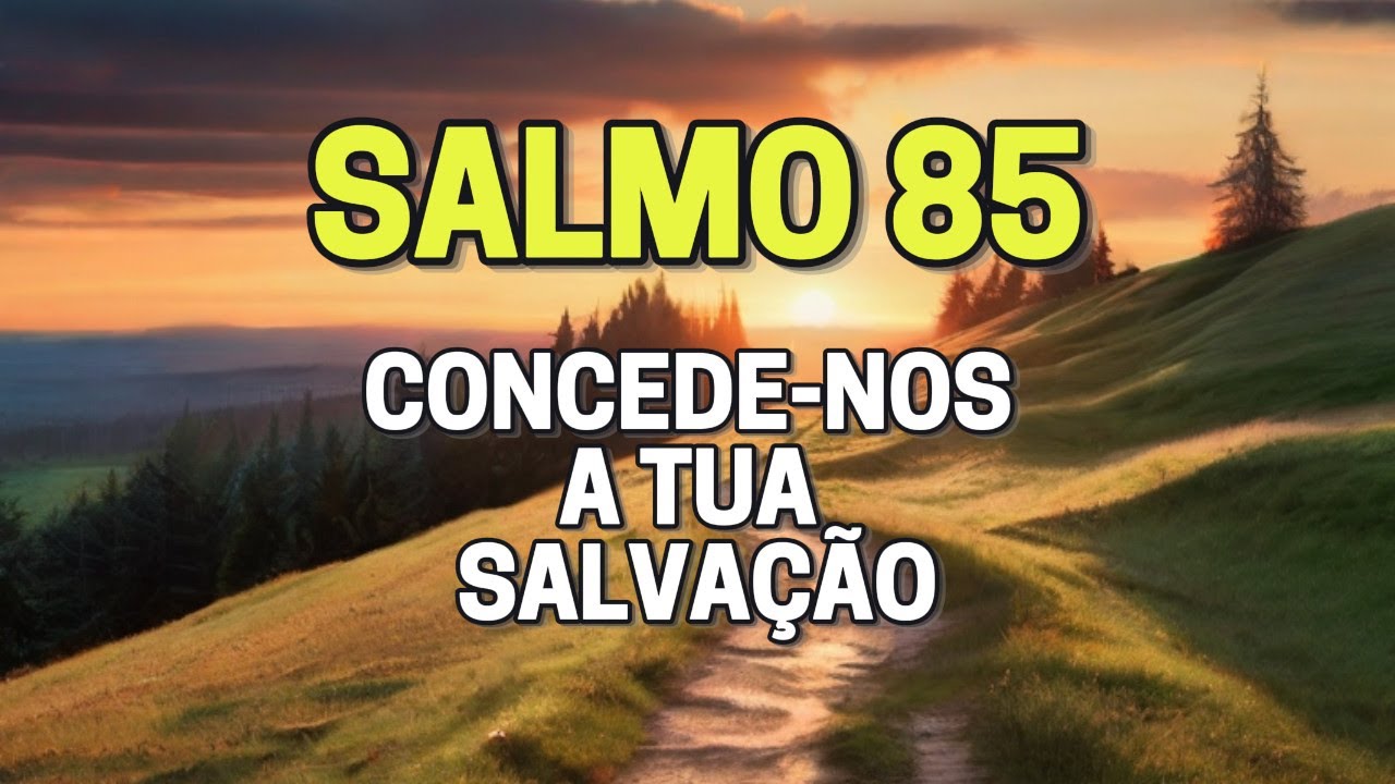 Salmo 85 - Escutarei o que Deus, o Senhor, falar; porque falará de paz ...