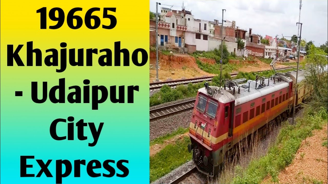 19665 Khajuraho Udaipur City Express. खजुराहो - उदयपुर सिटी एक्सप्रेस ...