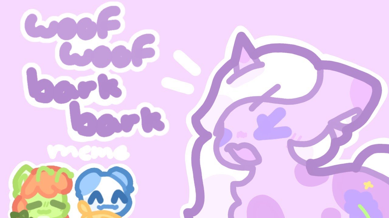 bark bark woof woof meme | ft Lavender's Home + CoralCharm - YouTube