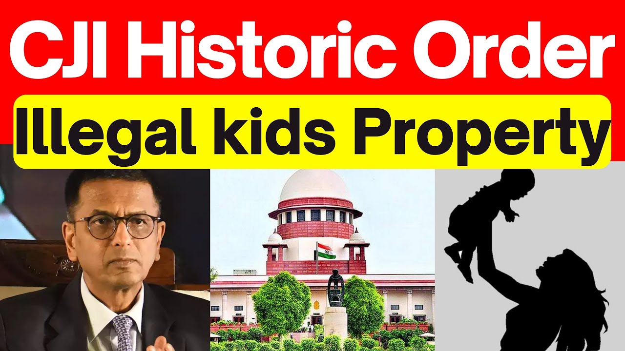 CJI Historic Order Illegal kids Property #SupremeCourtIndia #LawChakra ...