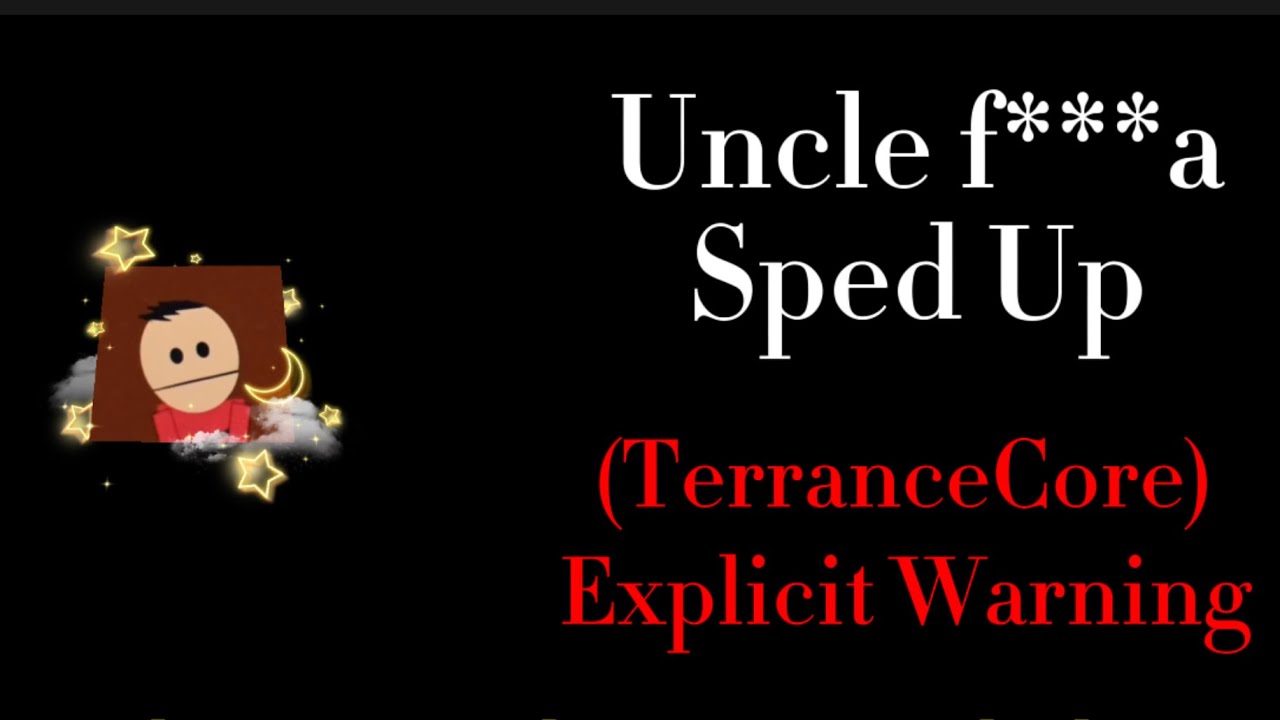 South Park - Uncle F**ka Sped Up (Terrance Core) - YouTube