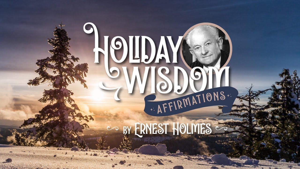 Holiday Wisdom Affirmations | Ernest Holmes | The Gifts of God are Mine ...