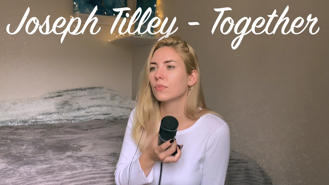 Joseph Tilley - Together cover - YouTube
