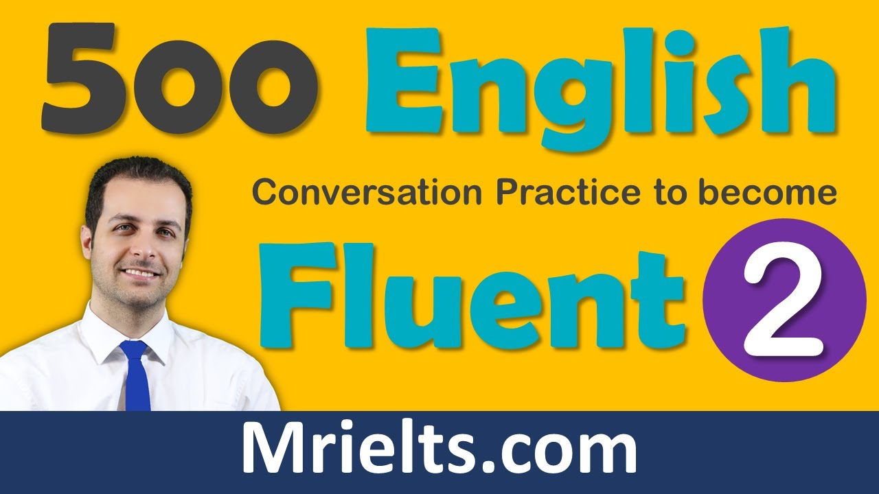 500 English Conversation Practice to become Fluent- PART - 2 - YouTube