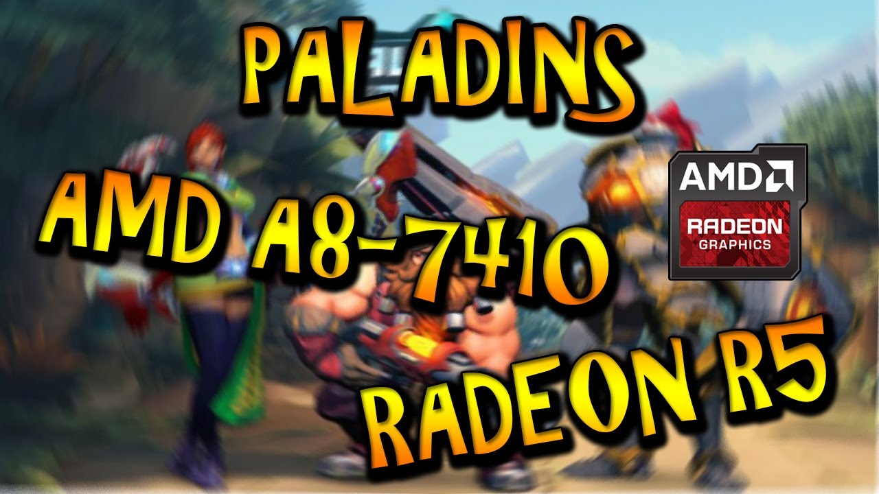 Paladins En Amd A8-7410 Con Graficos Radeon R5 - YouTube