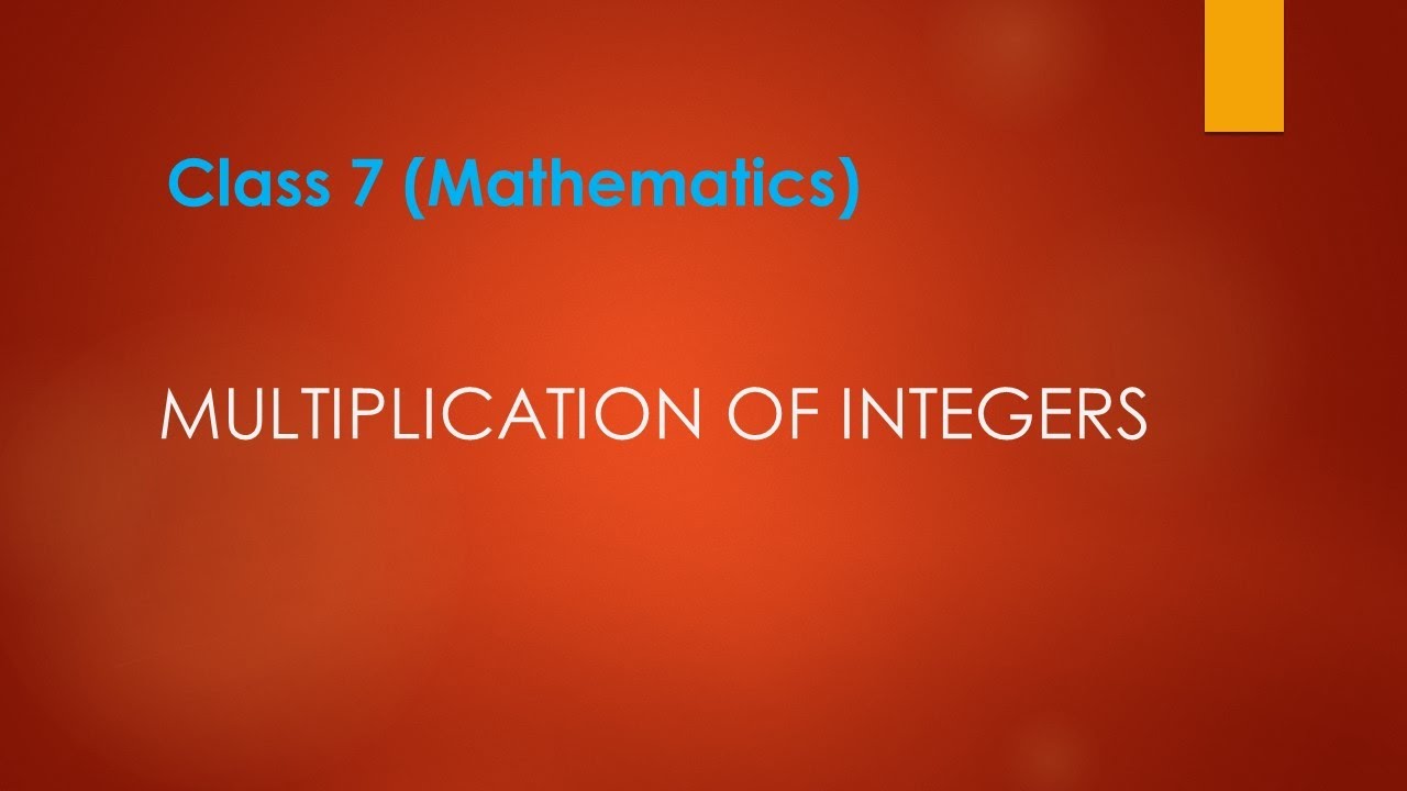 CLASS 7_MULTIPLICATION OF INTEGERS - YouTube