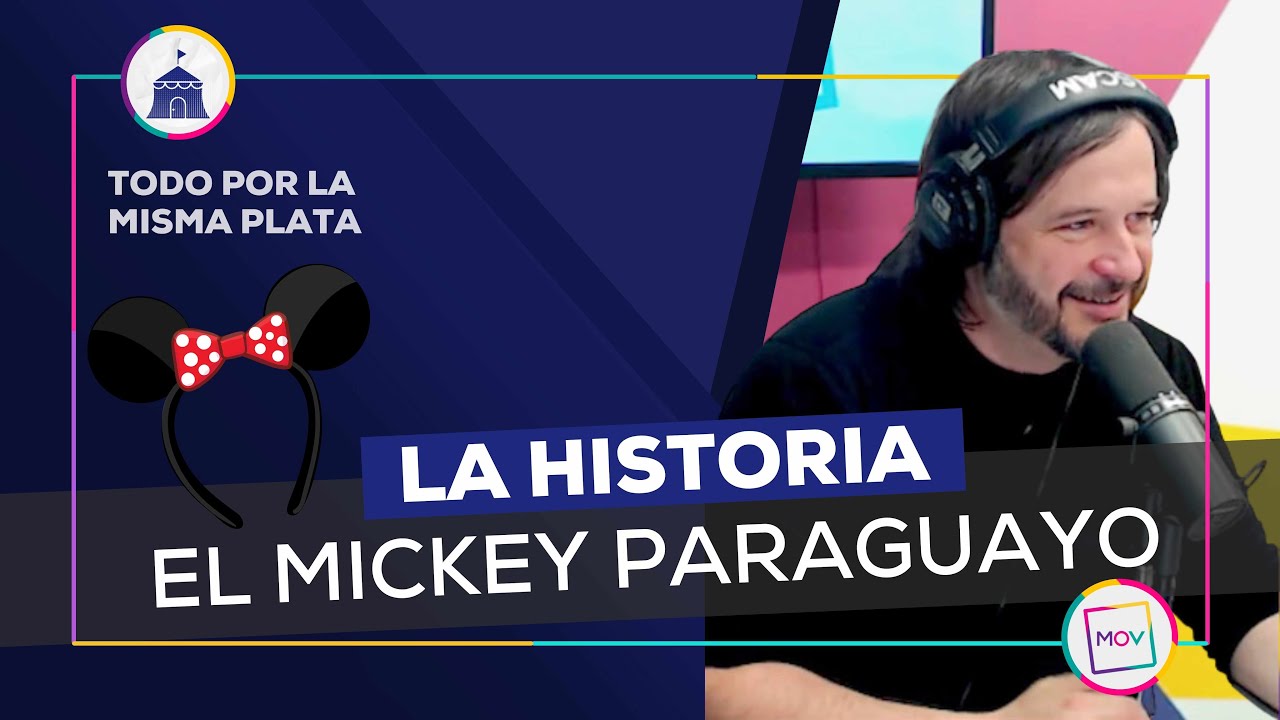 El Mickey paraguayo | La Historia en #TodoporlaMismaPlata - YouTube