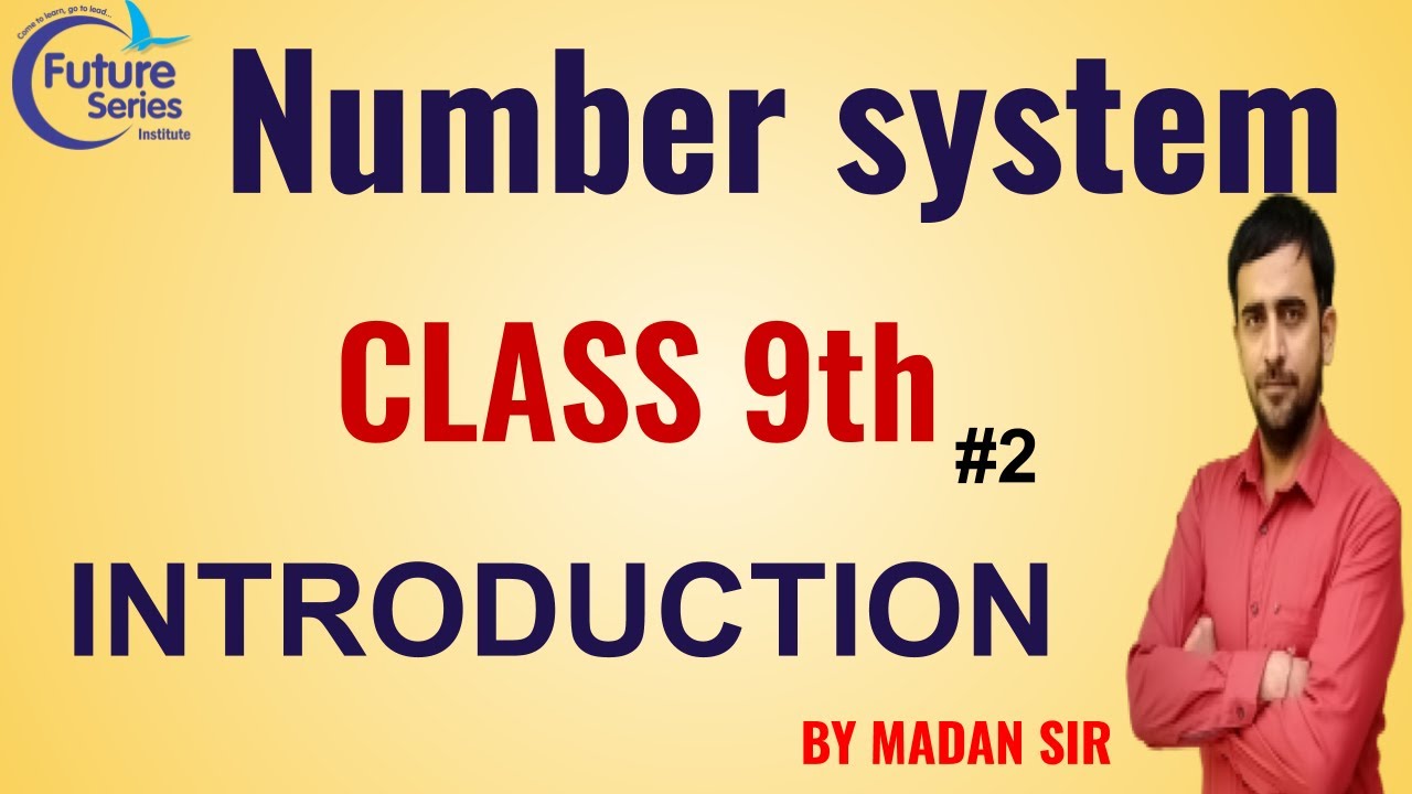 NUMBER SYSTEM (संख्या पद्धति)-INTRODUCTION 9th Part 2| MATHS BY MADAN SIR| FUTURE SERIES ...