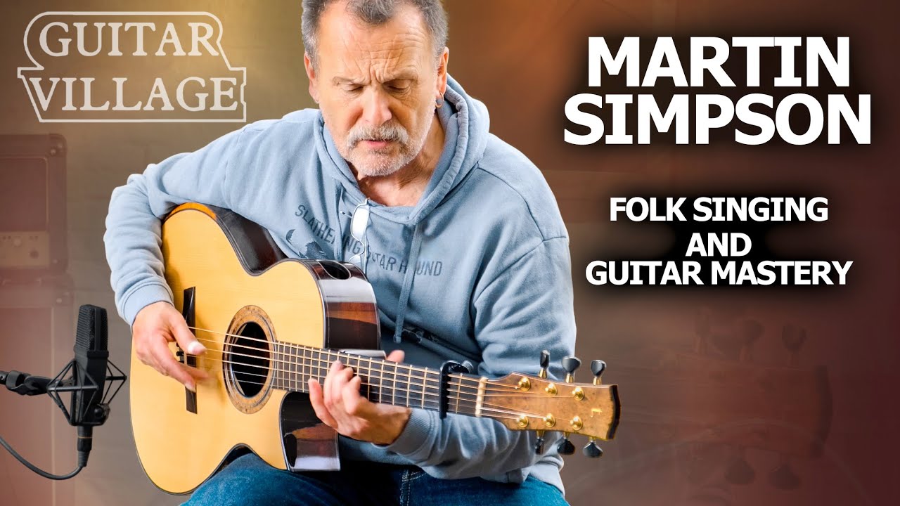 The Art Of Folk: Martin Simpson | Guitar Village - YouTube