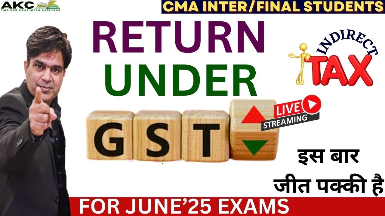 RETURNS UNDER GST (CLASS-1)||IDT||CMA INTER & FINAL STUDENTS||JUNE'25 EXAMS||AMIT KUMAR CLASSES ...