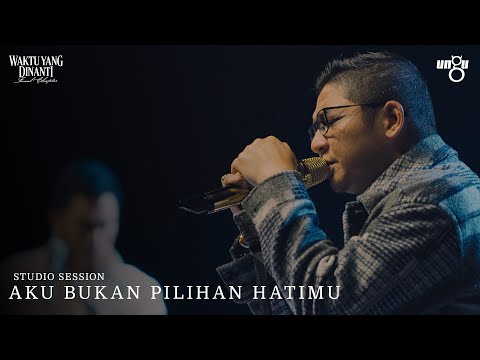 Aku Bukan Pilihan Hatimu - UNGU | Studio Session