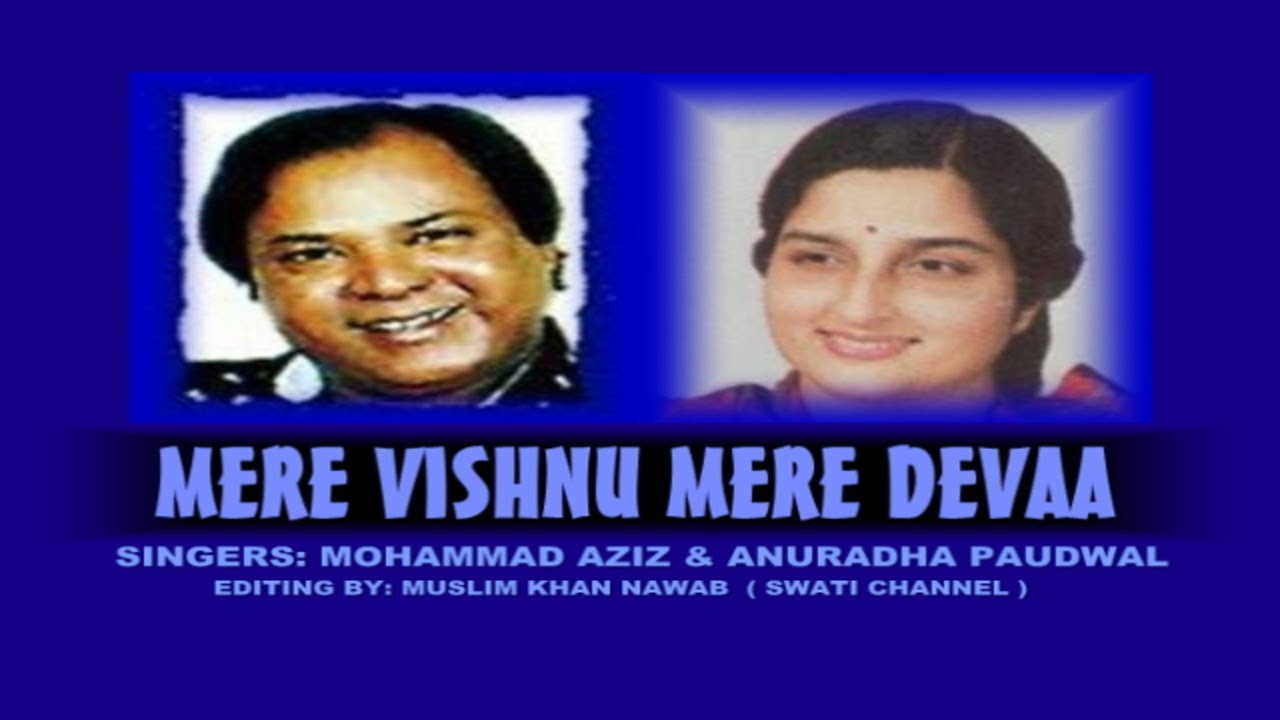 MERE VISHNU MERE DEVAA ( Singers, Mohammad Aziz & Anuradha Paudwal ...