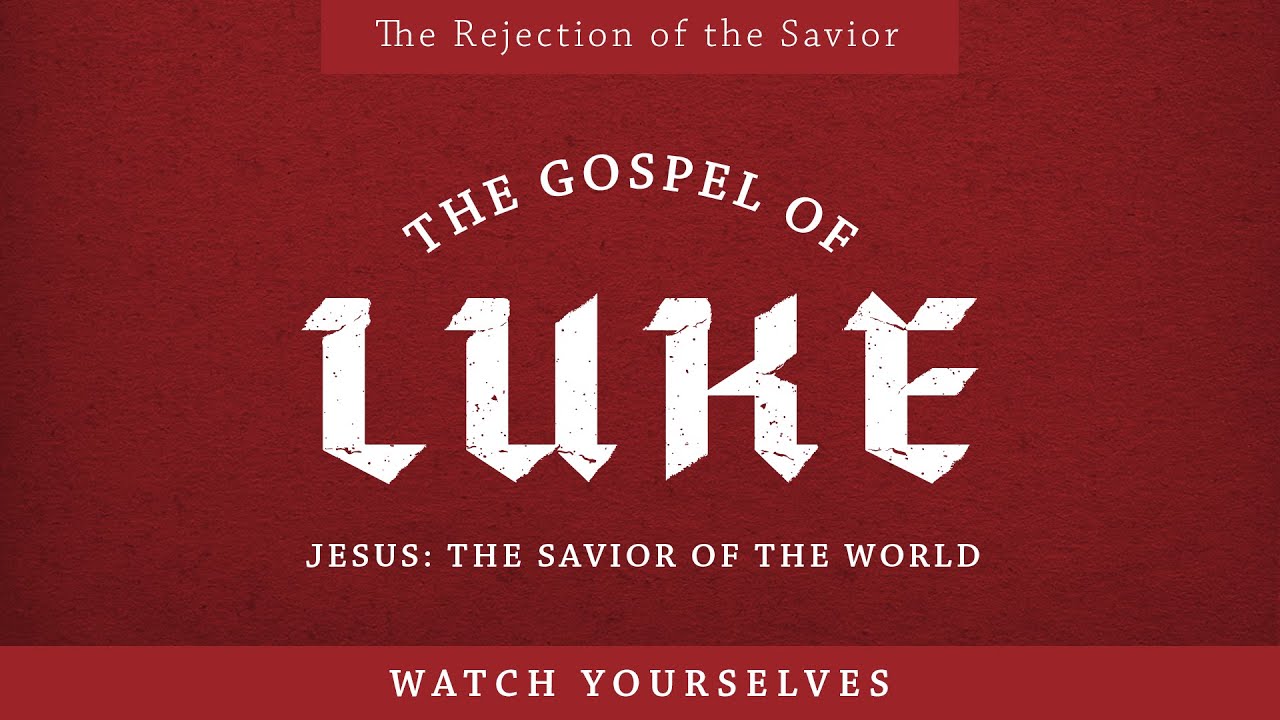 The Gospel of Luke | Watch Yourselves - Luke 21:29-36 - YouTube