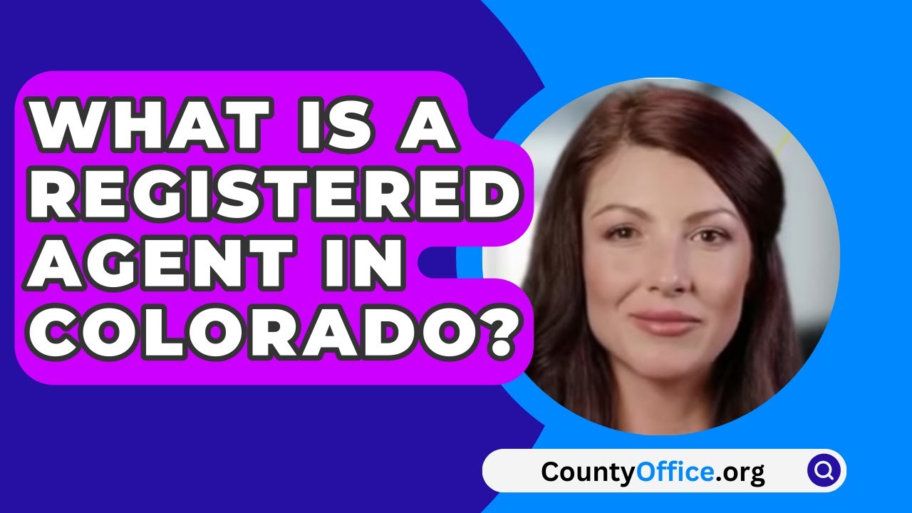 What Is A Registered Agent In Colorado? - CountyOffice.org - YouTube