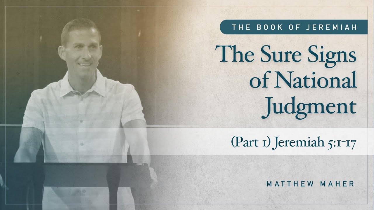 The Sure Signs of National Judgment (Part 1) [Jeremiah 5:1-17 ...